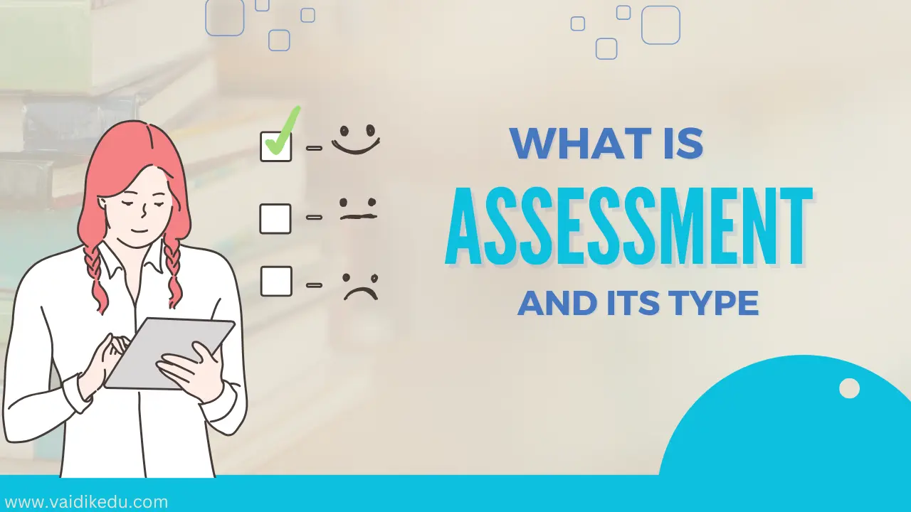 What is assessment and its types? - Vaidik Eduservices