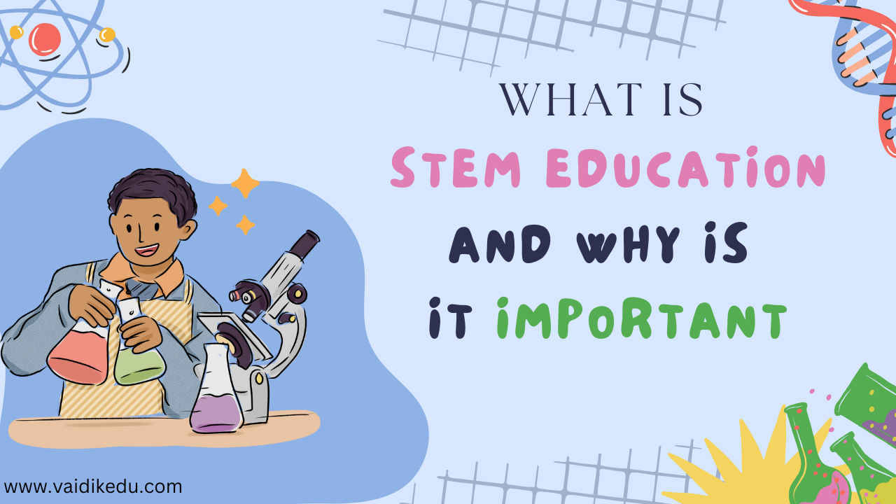 What is STEM Education And Why is it Important - Vaidik Eduservices
