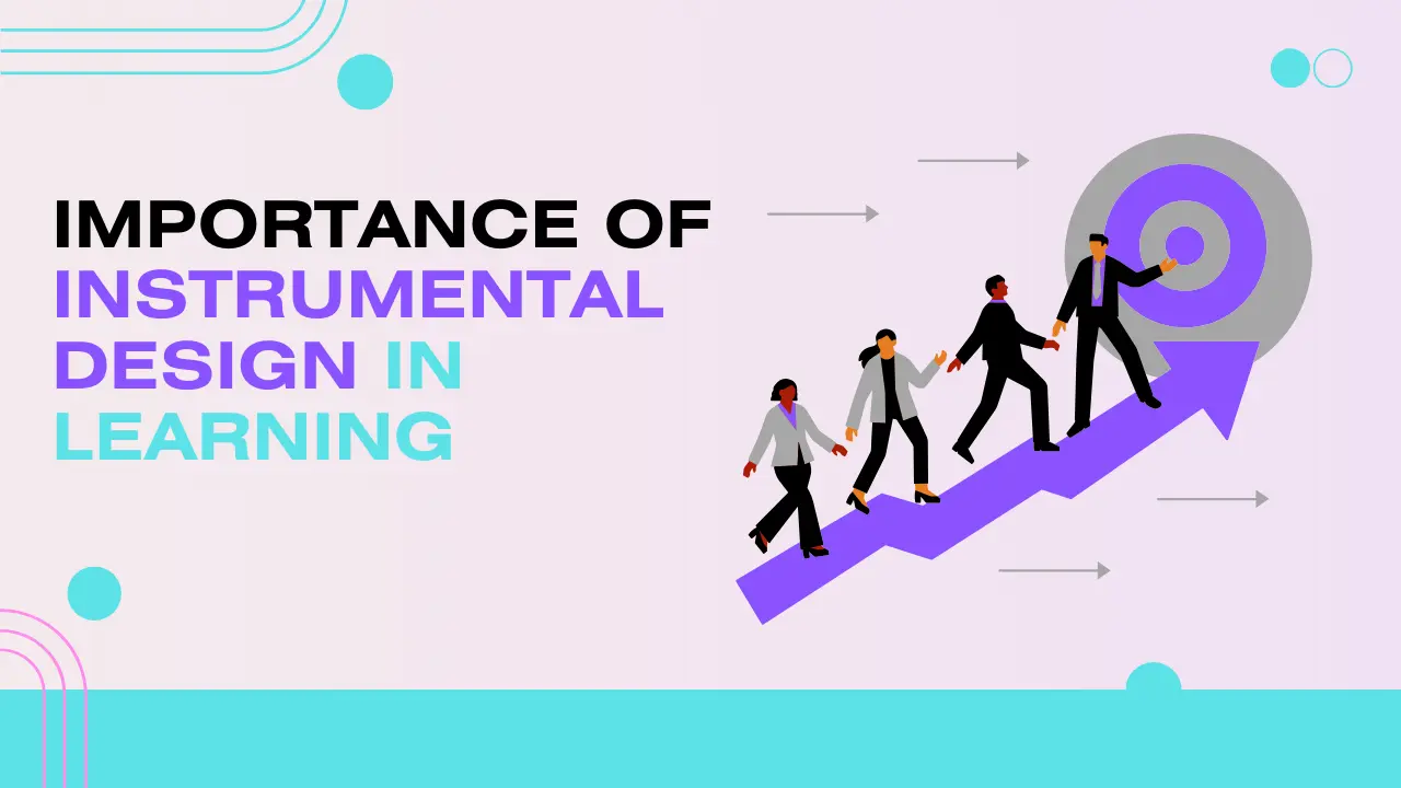The Importance OF Instrumental Design in Learning - Vaidik Eduservices