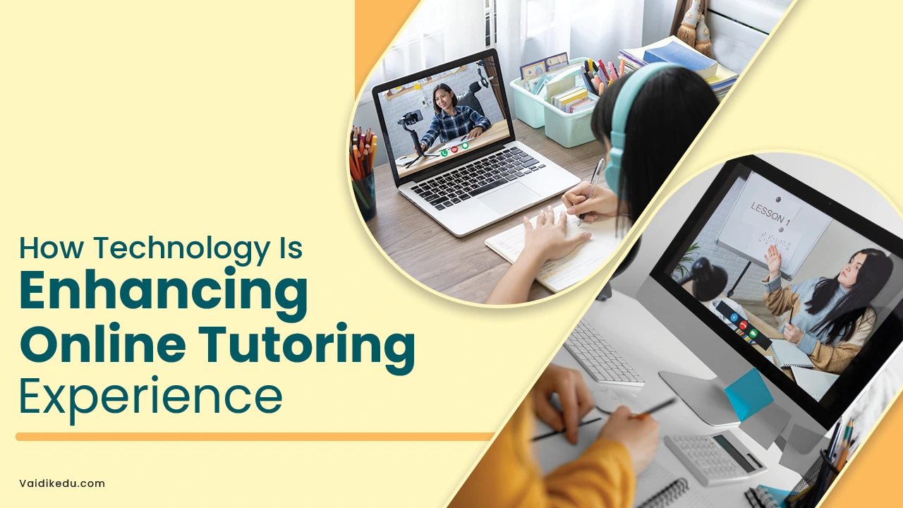 How Technology is Enhancing The Online Tutoring Experience - Vaidik Eduservices