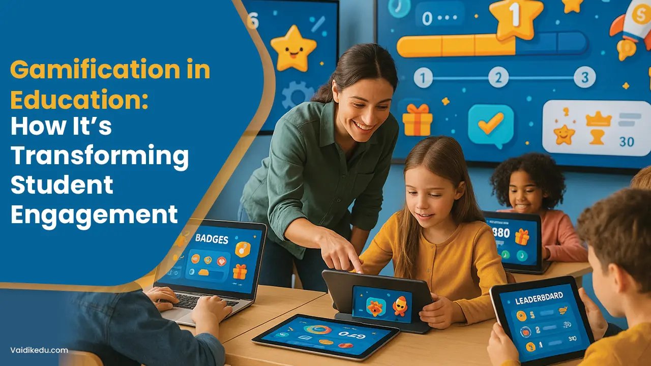 The Power of Gamification: Making Learning Fun And Effective - Vaidik Eduservices