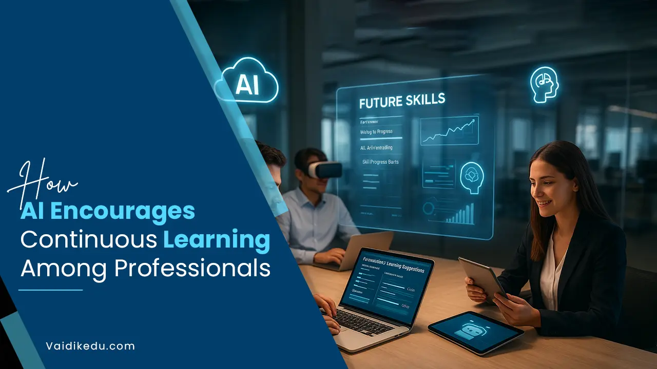 How AI Encourages Continuous Learning Among Professionals - Vaidik Eduservices