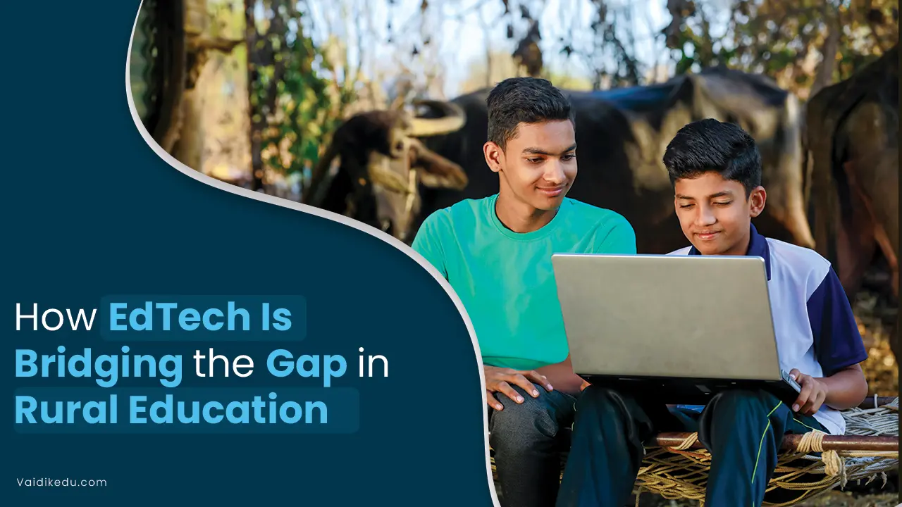How EdTech is Bridging The Gap in Rural Education - Vaidik Eduservices