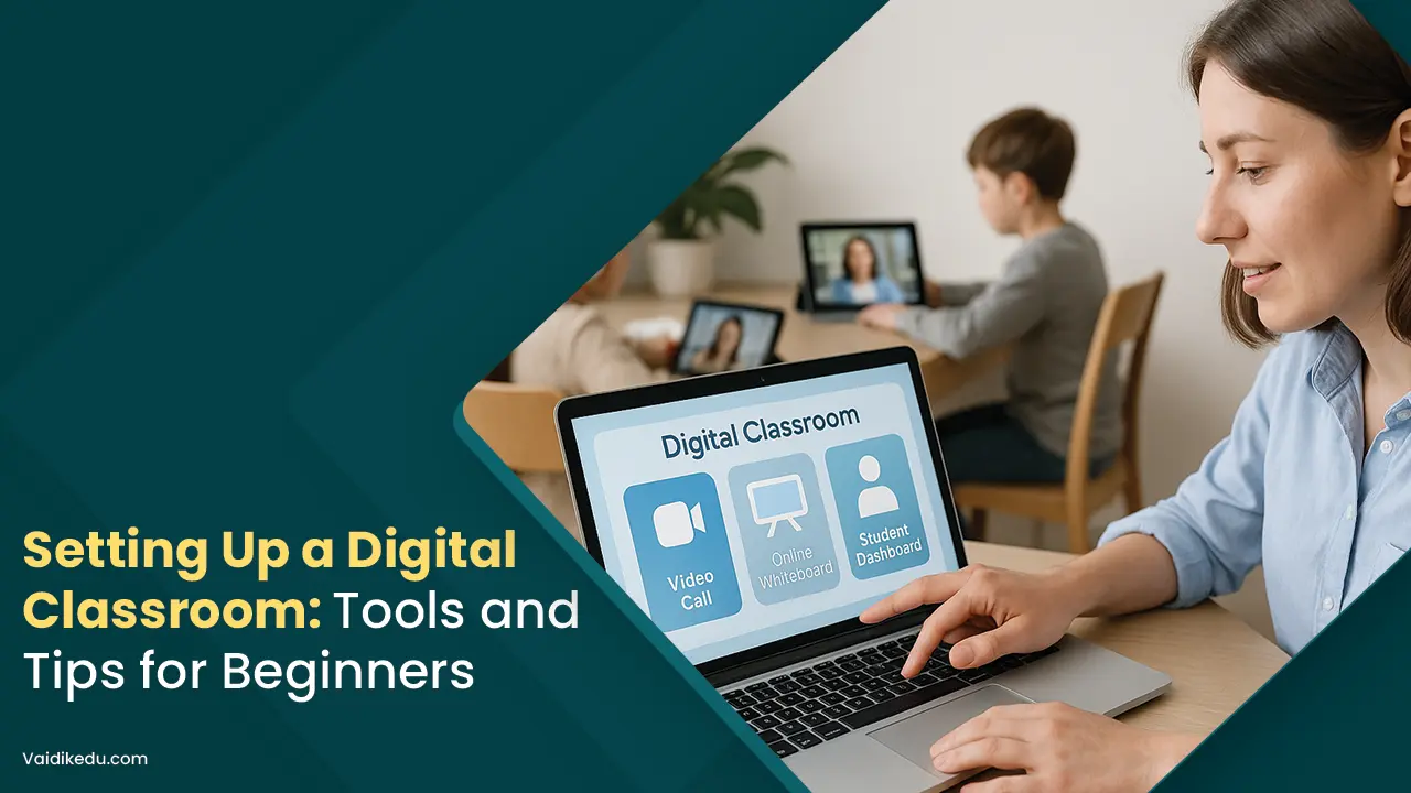 Setting Up A Digital Classroom: Tools And Tips For Beginners - Vaidik ...