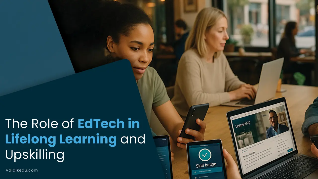 The Role of EdTech in Lifelong Learning And Upskilling - Vaidik Eduservices
