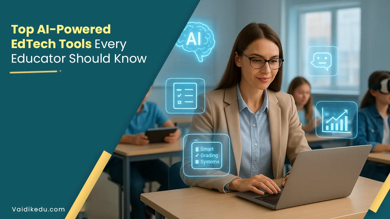 Top AI-Powered EdTech Tools Every Educator Should Know - Vaidik Eduservices
